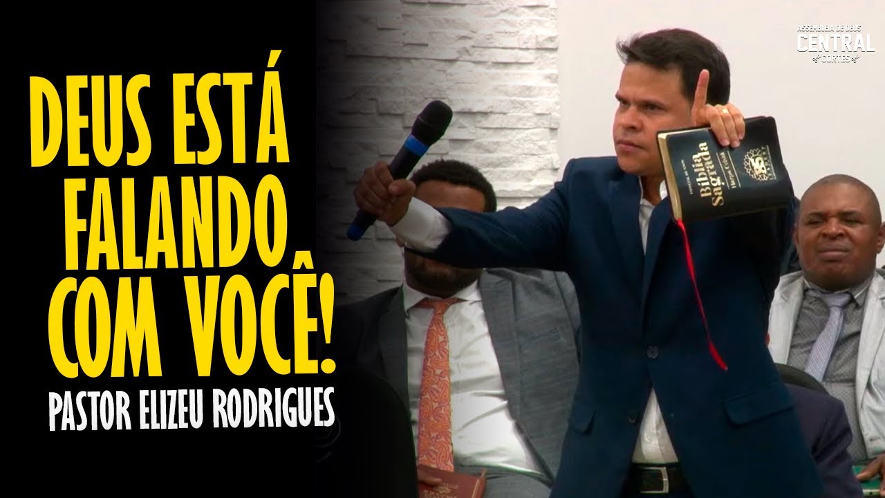 PASTOR ELIZEU RODRIGUES: DEUS ESTÁ FALANDO COM VOCÊ! - PREGAÇÃO ...