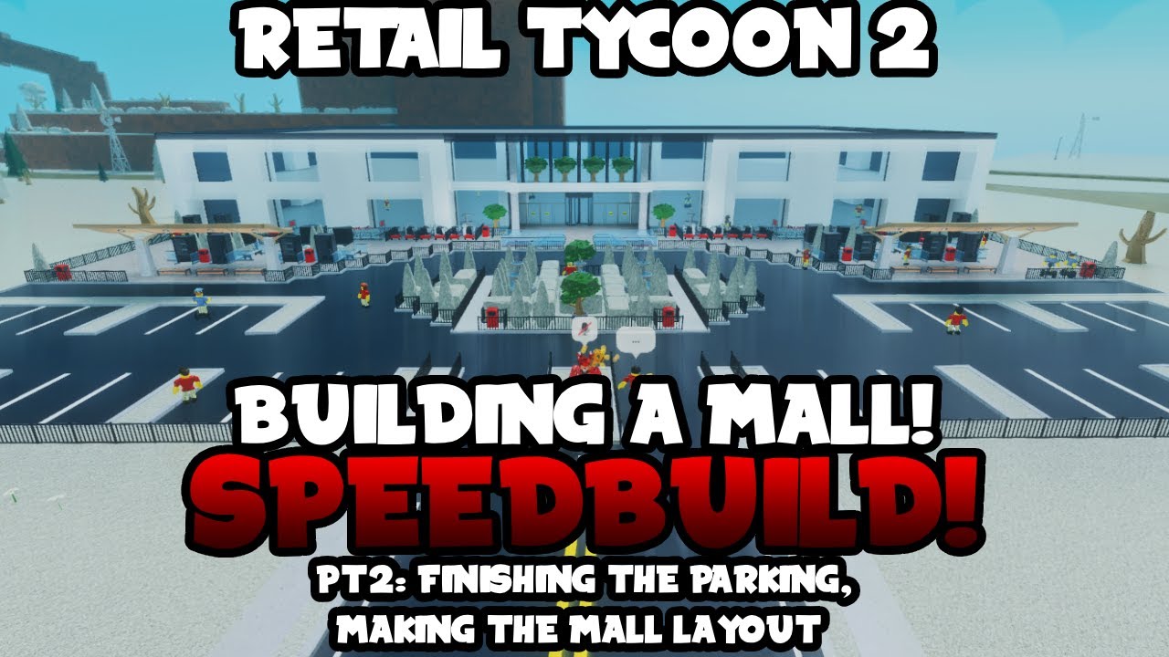 Retail Tycoon 2 Mall Speedbuild | Part 2: Finishing the Parking, Making ...