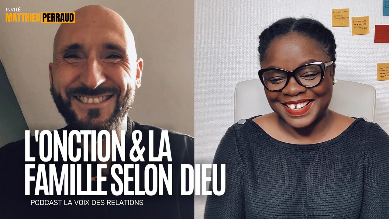 L'onction & la famille - Podcast avec Matthieu Perraud - YouTube