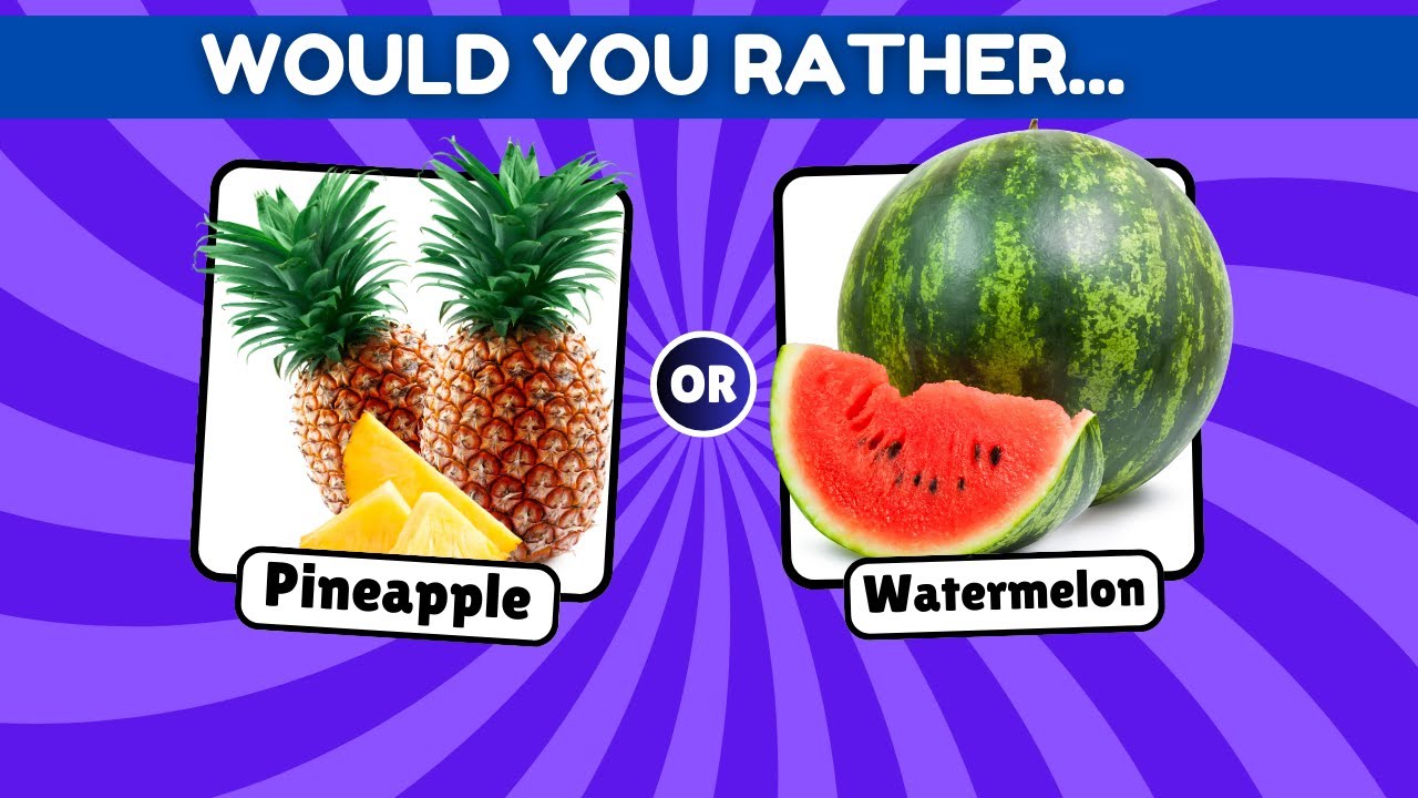 Would You Rather! Fruits Edition - YouTube