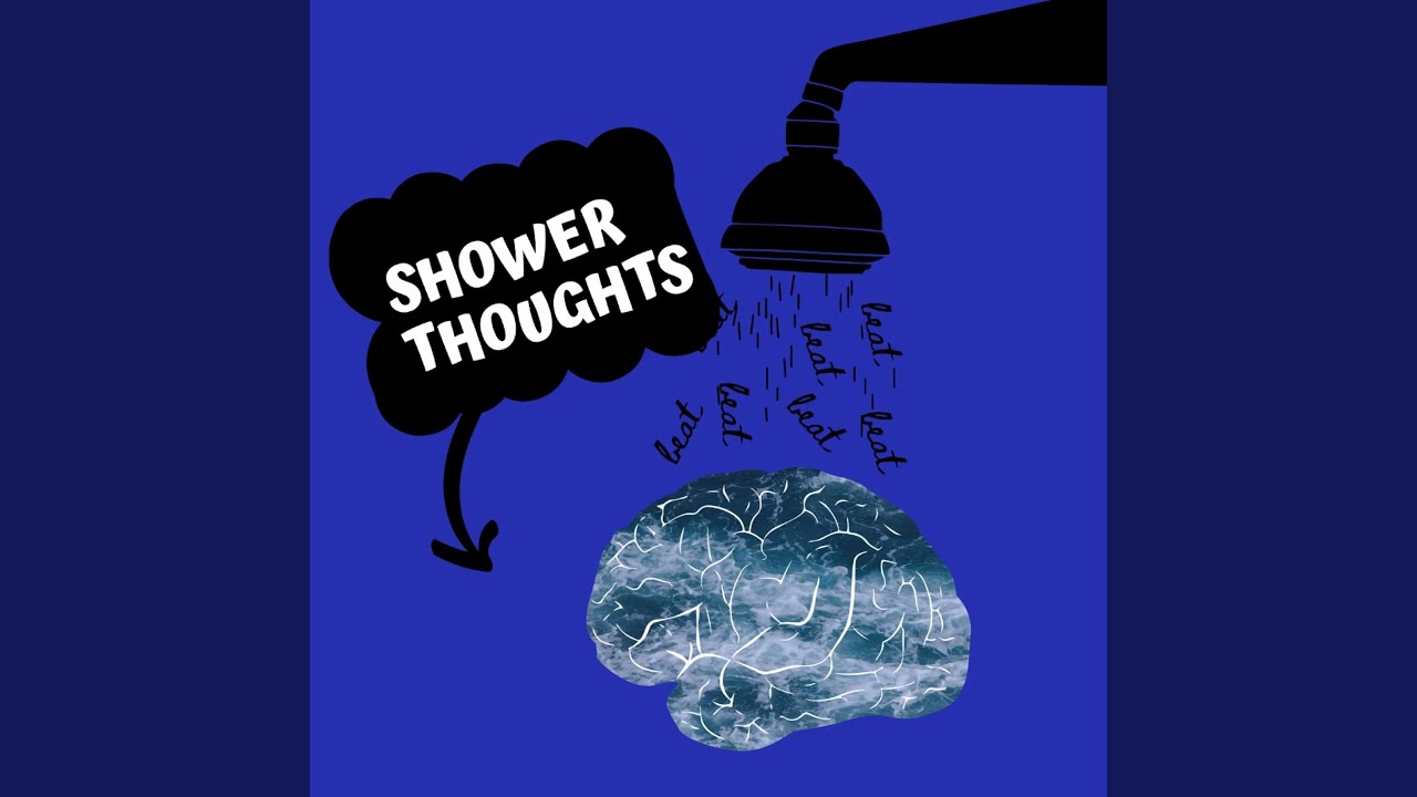 Shower Thoughts - YouTube