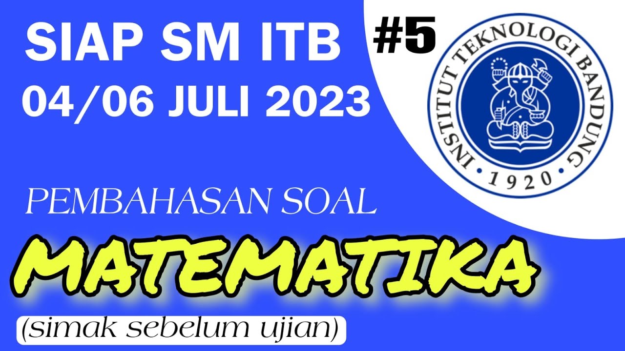 #5 PEMBAHASAN SOAL SM ITB MATEMATIKA (SM ITB 2023) - YouTube