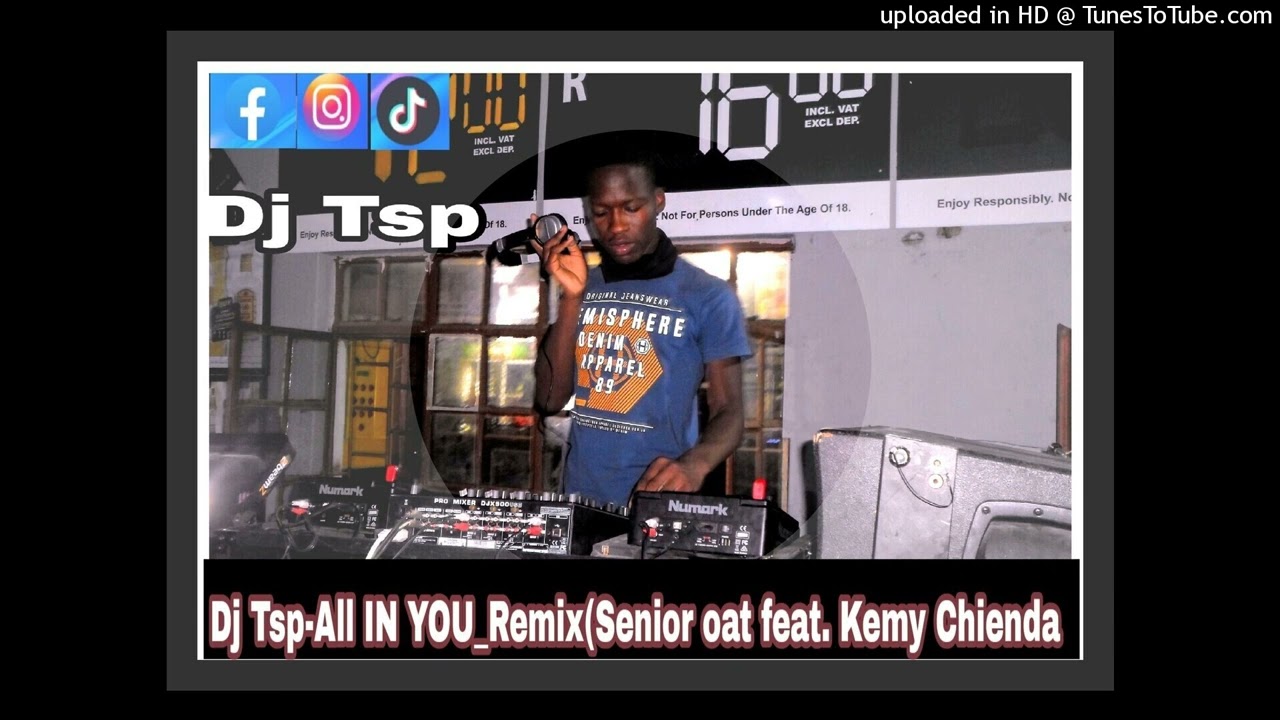 Dj Tsp - All IN YOU_REMIX(SENIOR_OAT FEAT.KEMY CHIENDA - YouTube