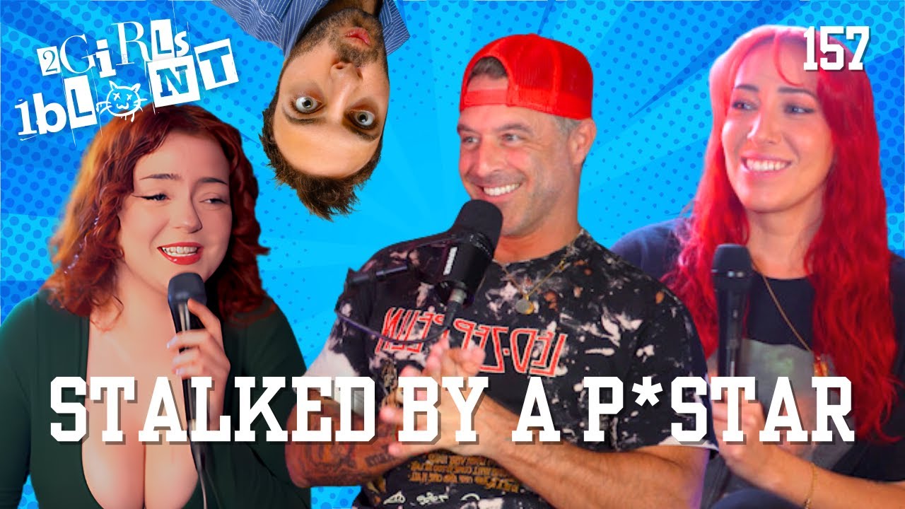 STALKER FANS GONE RIGHT | 2 Girls 1 Blunt Podcast EP. 157 - YouTube