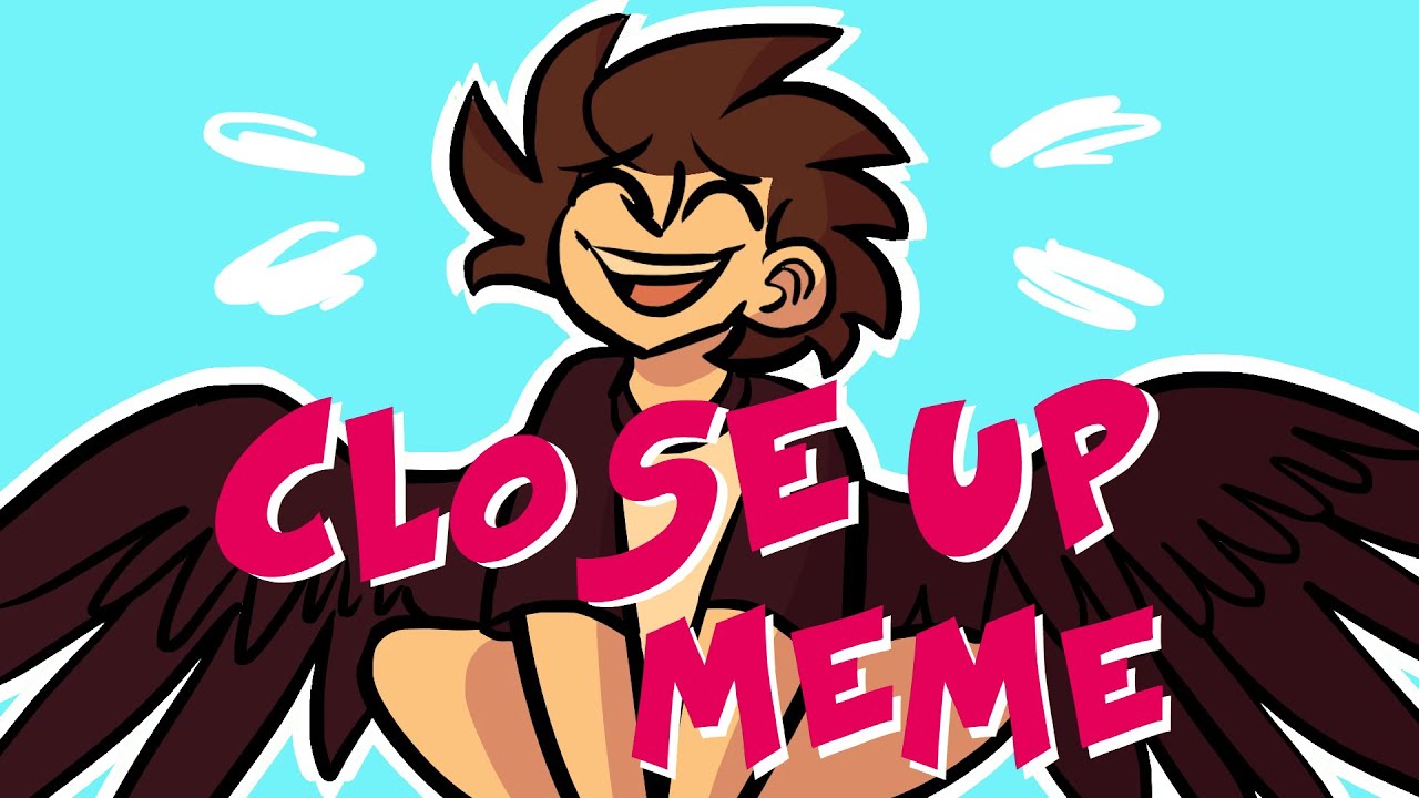 Close Up | ANIMATION MEME - YouTube
