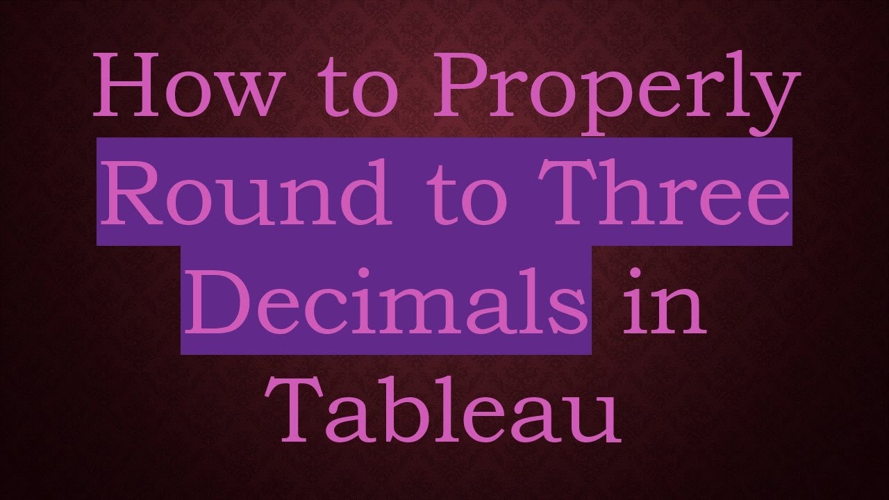 How to Properly Round to Three Decimals in Tableau - YouTube