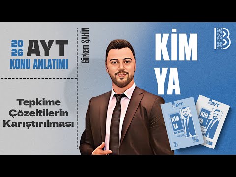 24) AYT Kimya - Tepkime Çözeltilerin Karıştırılması - Görkem ŞAHİN - 2026