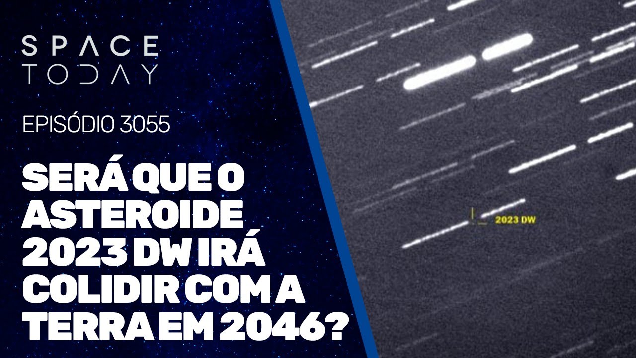 SERÁ QUE O ASTEROIDE 2023 DW IRÁ COLIDIR COM A TERRA? - YouTube
