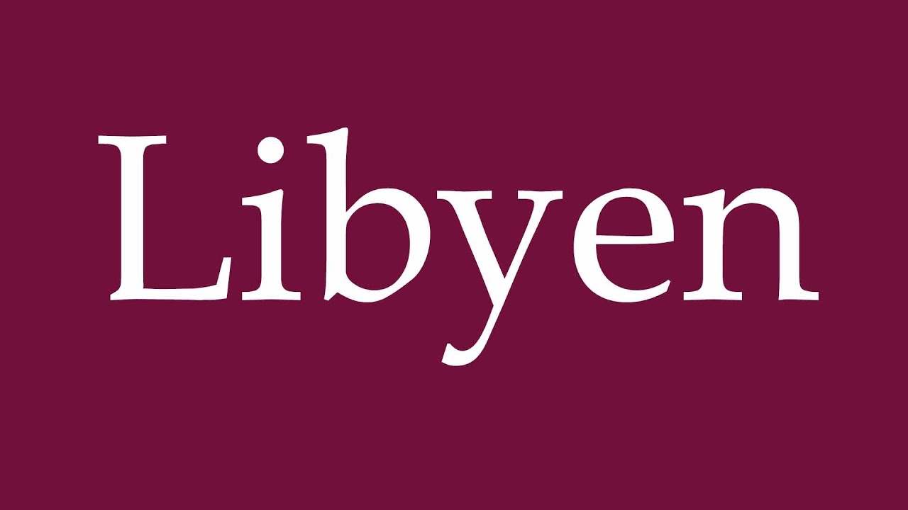 How to Pronounce ''Libyen'' (Libya) Correctly in German - YouTube