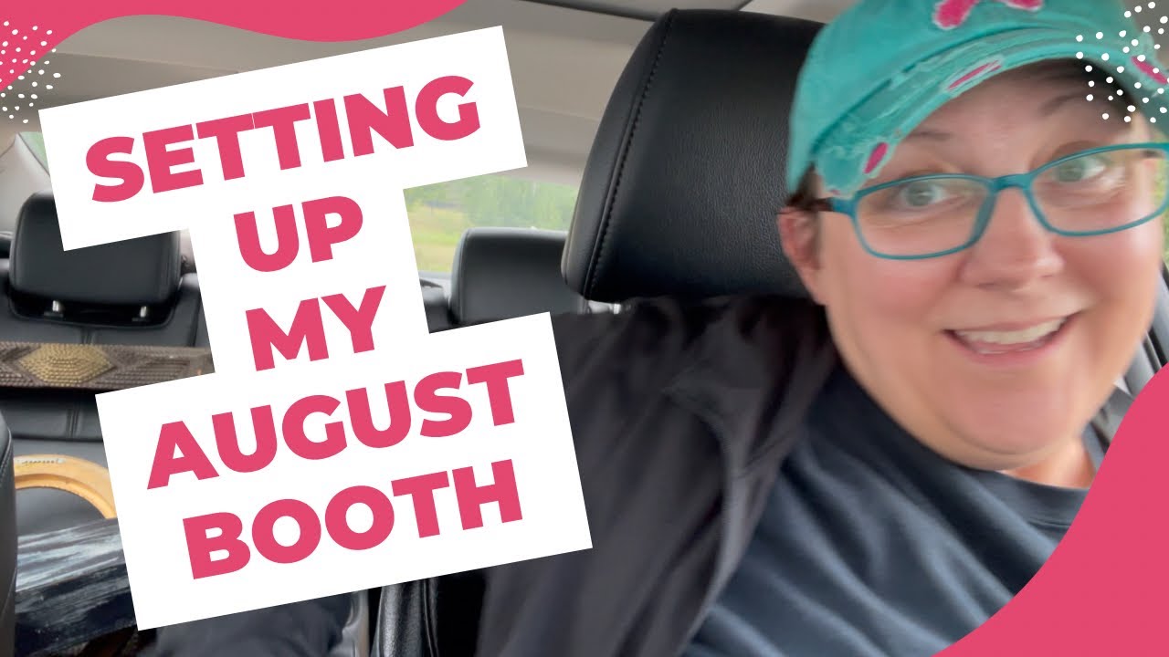 Setting up my August booth - YouTube