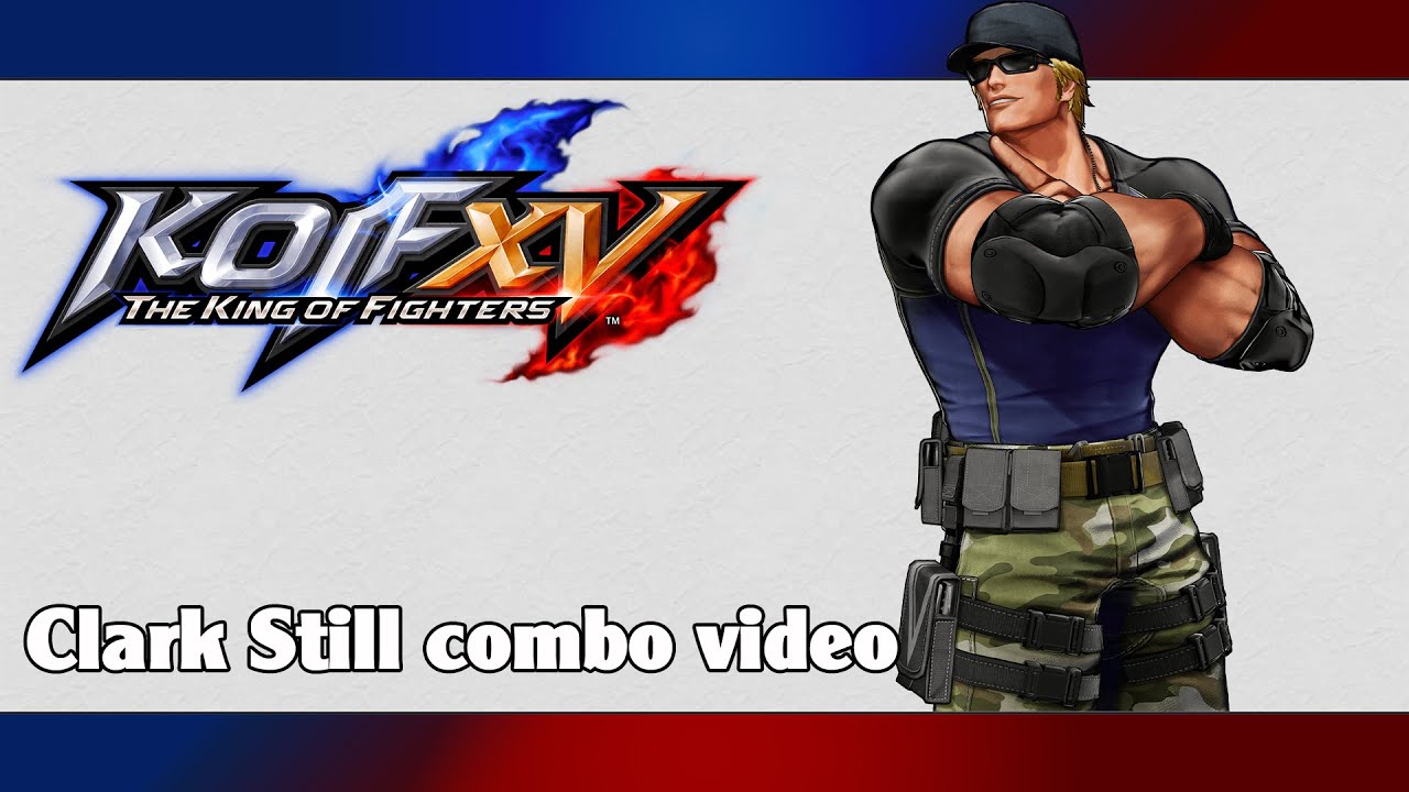 KoF XV: Clark Still combo video - YouTube