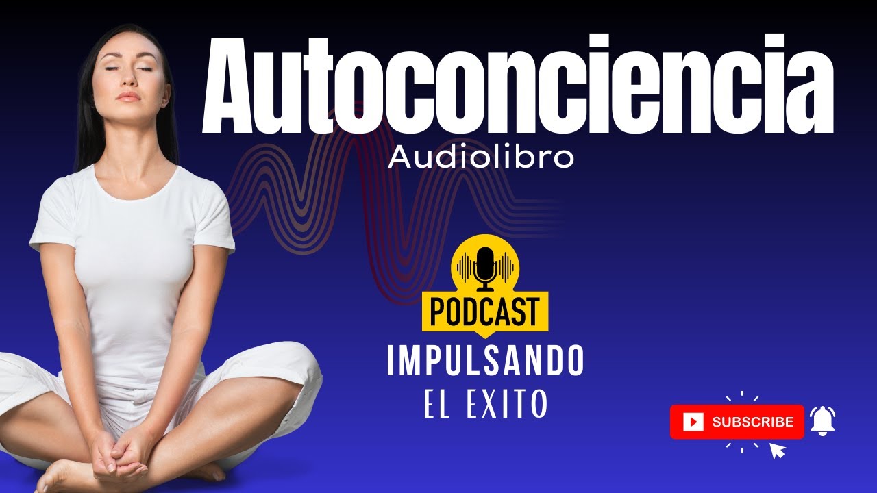 AUTOCONCIENCIA - Como desarrollar una Autoconciencia Exitosa - Episodio ...
