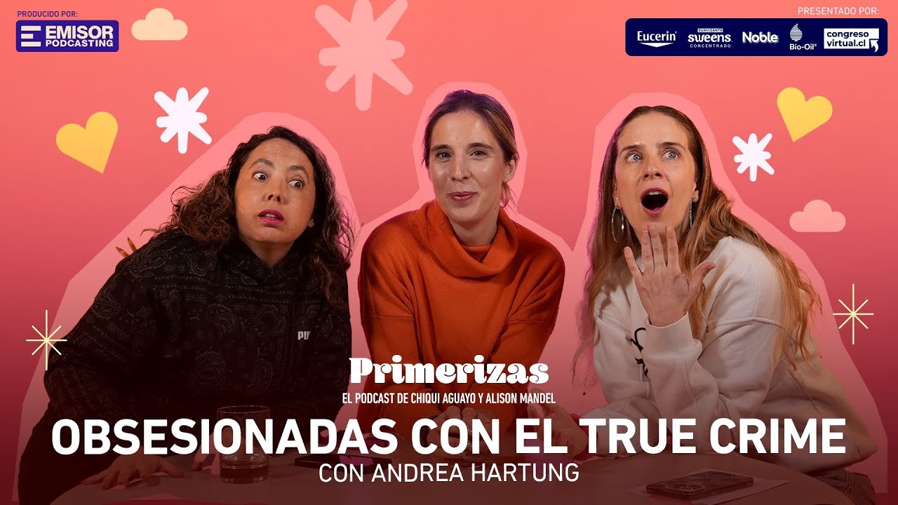 Obsesionadas con el true crime, con Andrea Hartung | Primerizas con ...