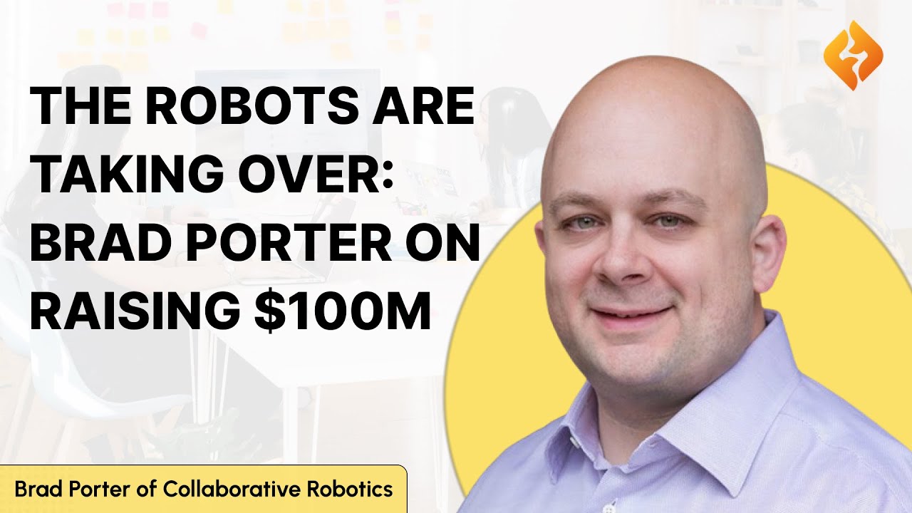 The Robots Are Taking Over: How Brad Porter of Collaborative Robotics Raised $100 Million - YouTube
