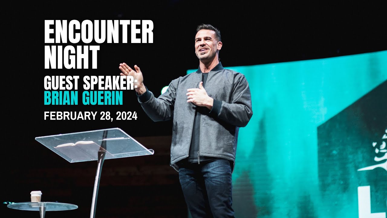 Encounter Night | 2-28-24 | Brian Guerin - YouTube