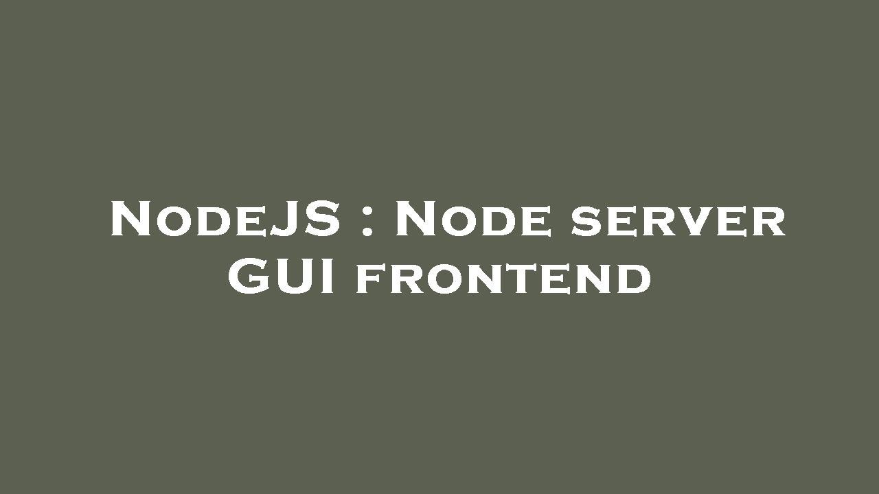 NodeJS : Node server GUI frontend - YouTube