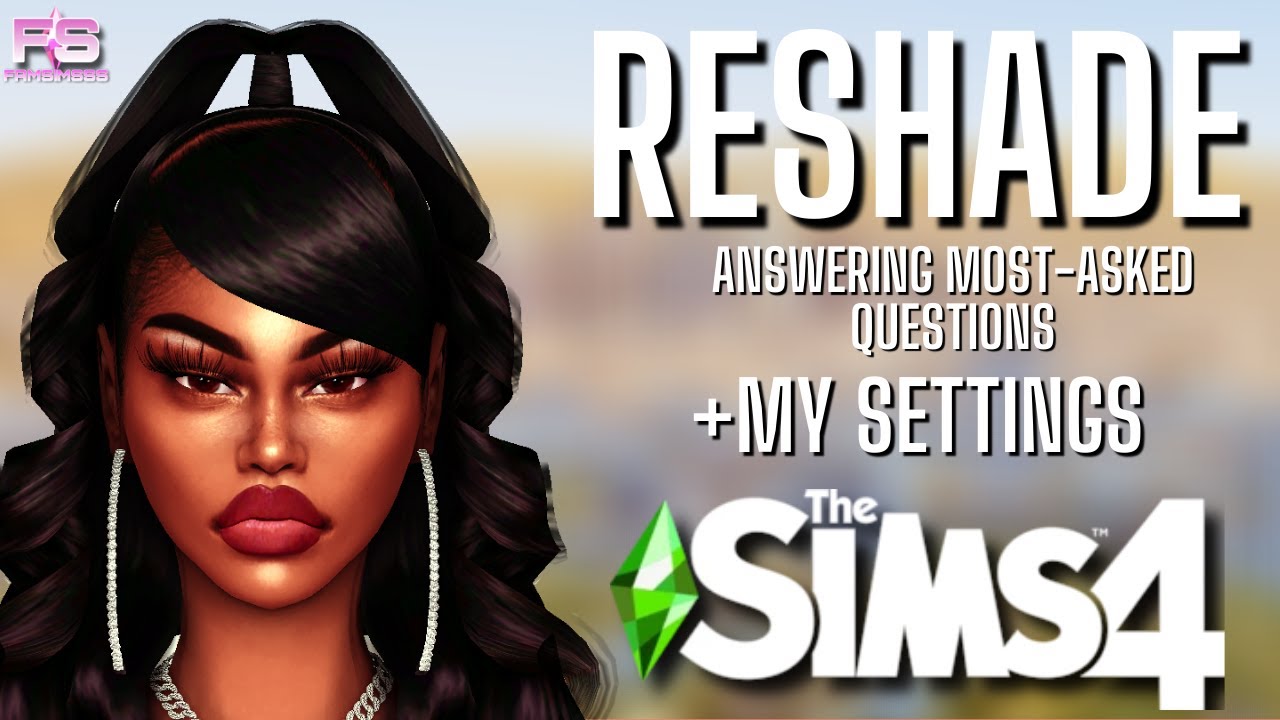 Answering Your Reshade Questions + My Reshade Settings | Sims 4 Reshade - YouTube