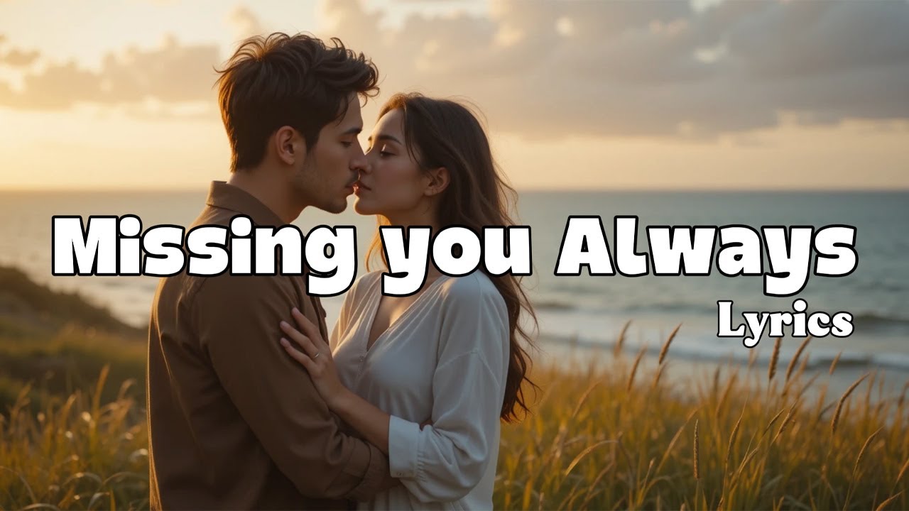 Missing You Always Lyrics - Romantic Love Song | UR Melodies - YouTube