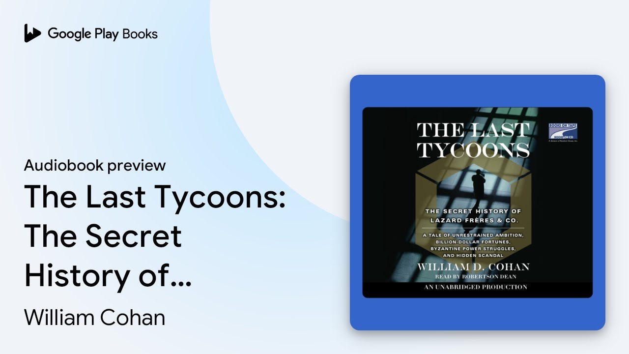 The Last Tycoons: The Secret History of Lazard… by William Cohan ...