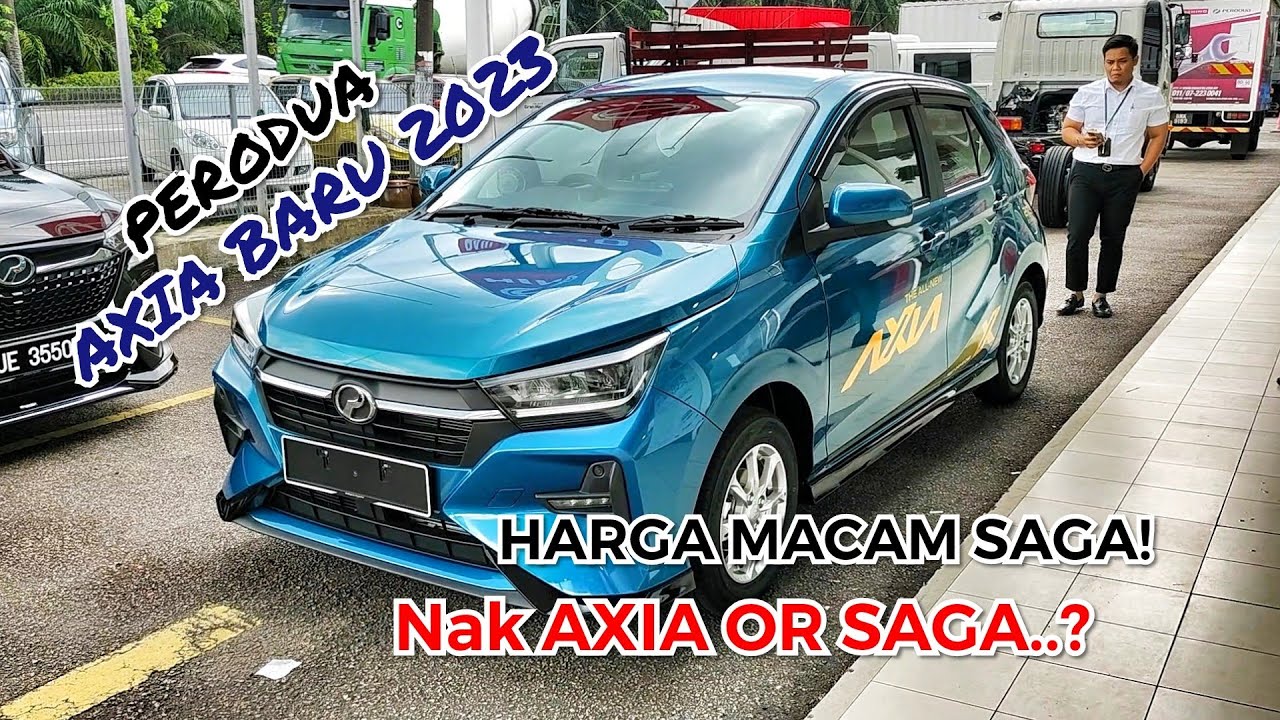 PERODUA AXIA BARU 2023 HARGA HAMPIR SAMA DENGAN PROTON SAGA (AXIA ...