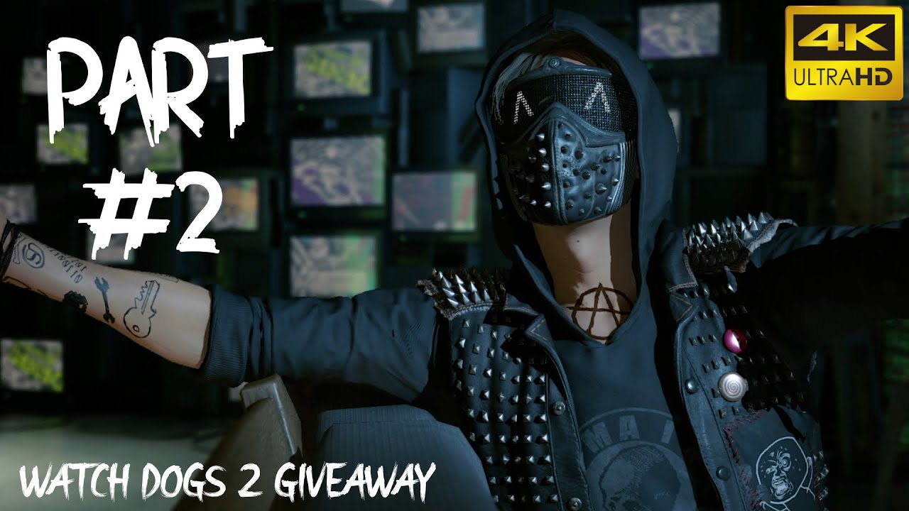 WATCH DOGS 2 WALKTHROUGH GAMEPLAY IN 4K60FPS - PART 2 | WD2 GIVEAWAY ...