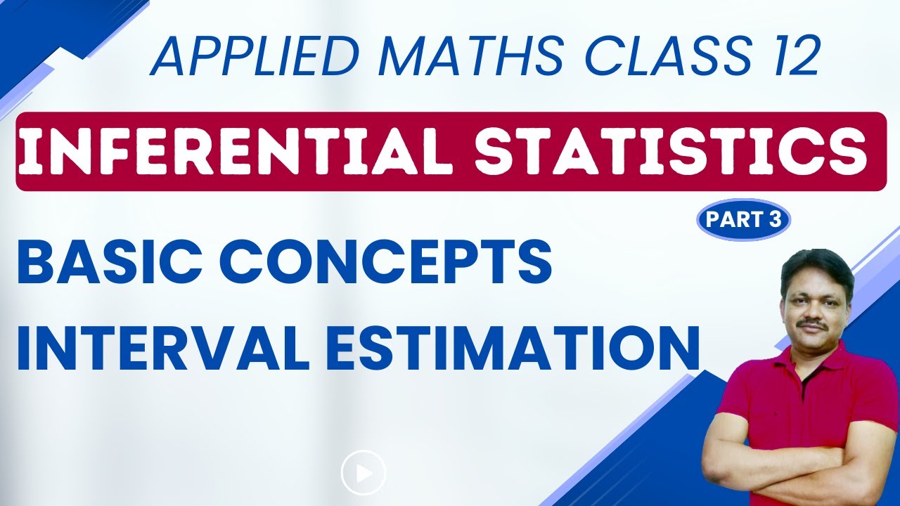Inferential statistics class 12 | part 3 | interval Estimation | Applied maths class 12 gaur ...
