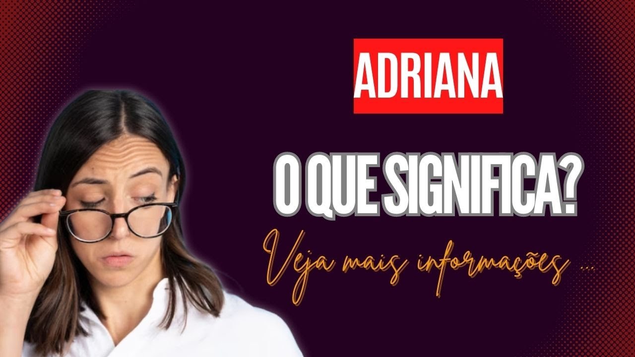 Significado do Nome Adriana - O que Significa o Nome Adriana? - YouTube