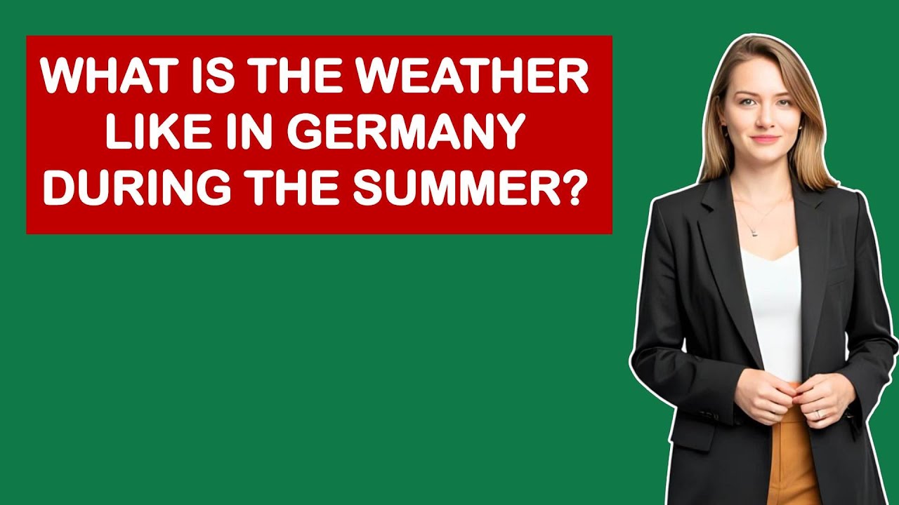 What Is The Weather Like In Germany During The Summer? - YouTube