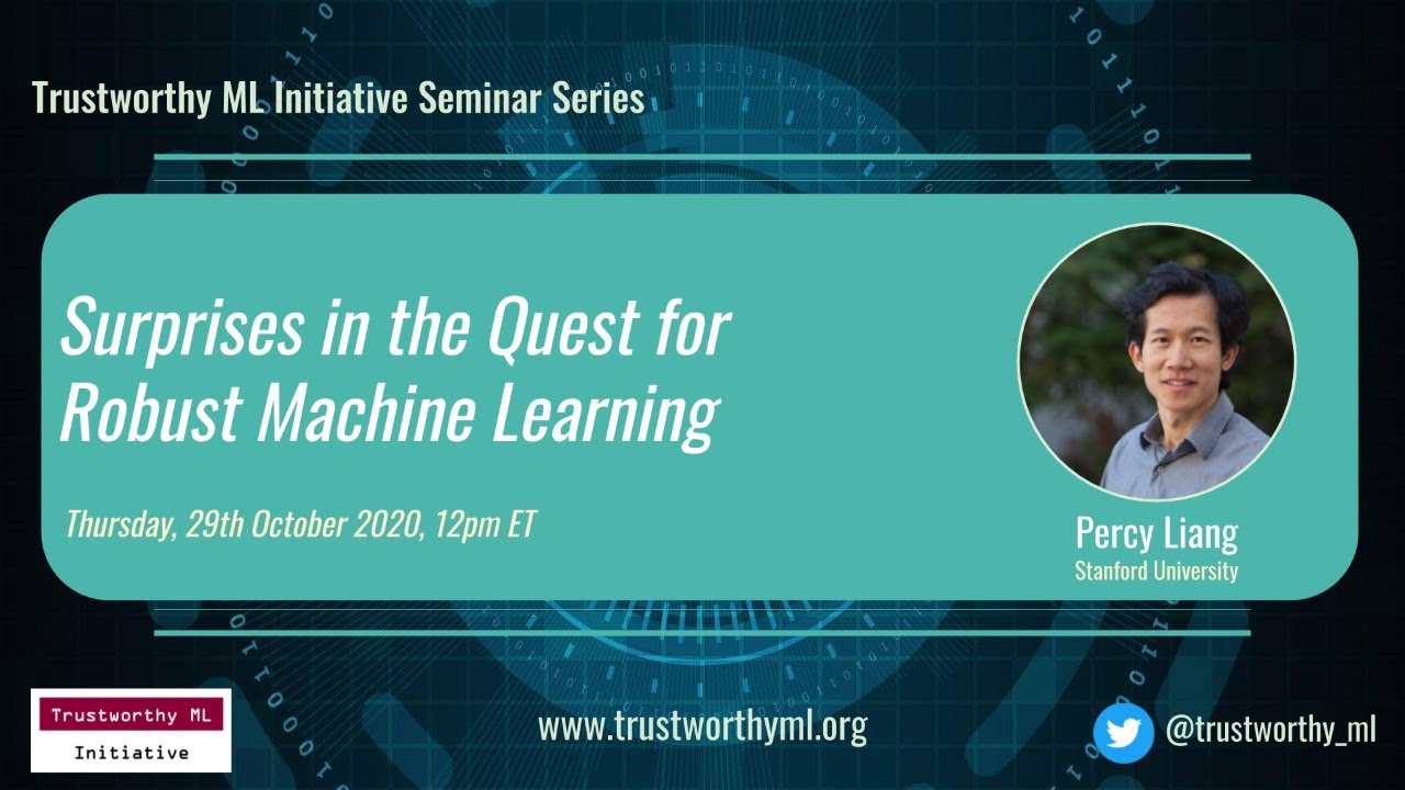 TrustML Seminar: Percy Liang on Surprises in the Quest for Robust ...