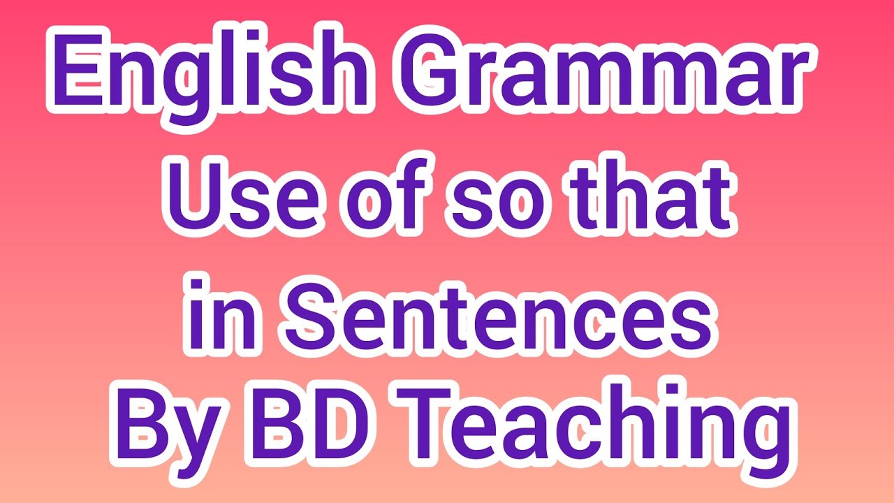 # English Grammar about Use of So that in sentences # By BD Teaching ...