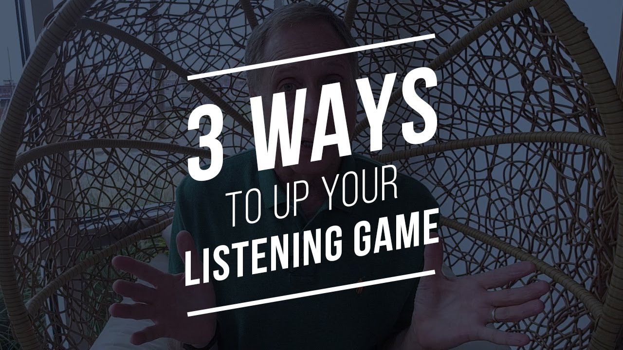 3 Ways To Up Your Listening Game - YouTube