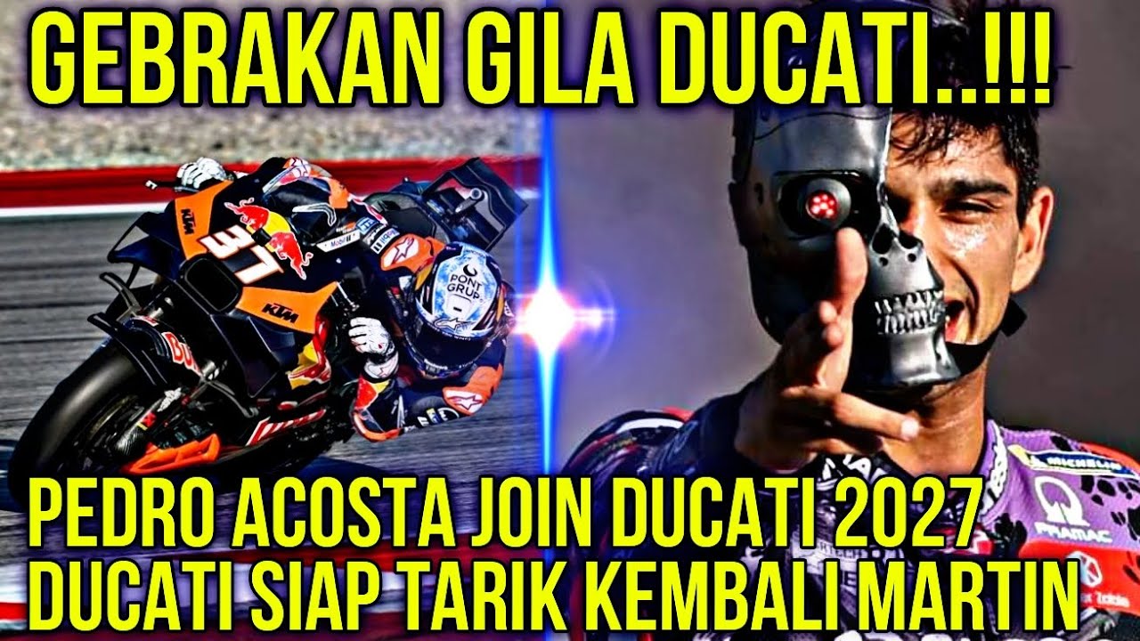 GEBRAKAN GILA DUCATI..!!! MARTIN KEMBALI KE DUCATI 🔥 PEDRO ACOSTA GABUNG PERTAMINA ENDURO VR46 💥 ...