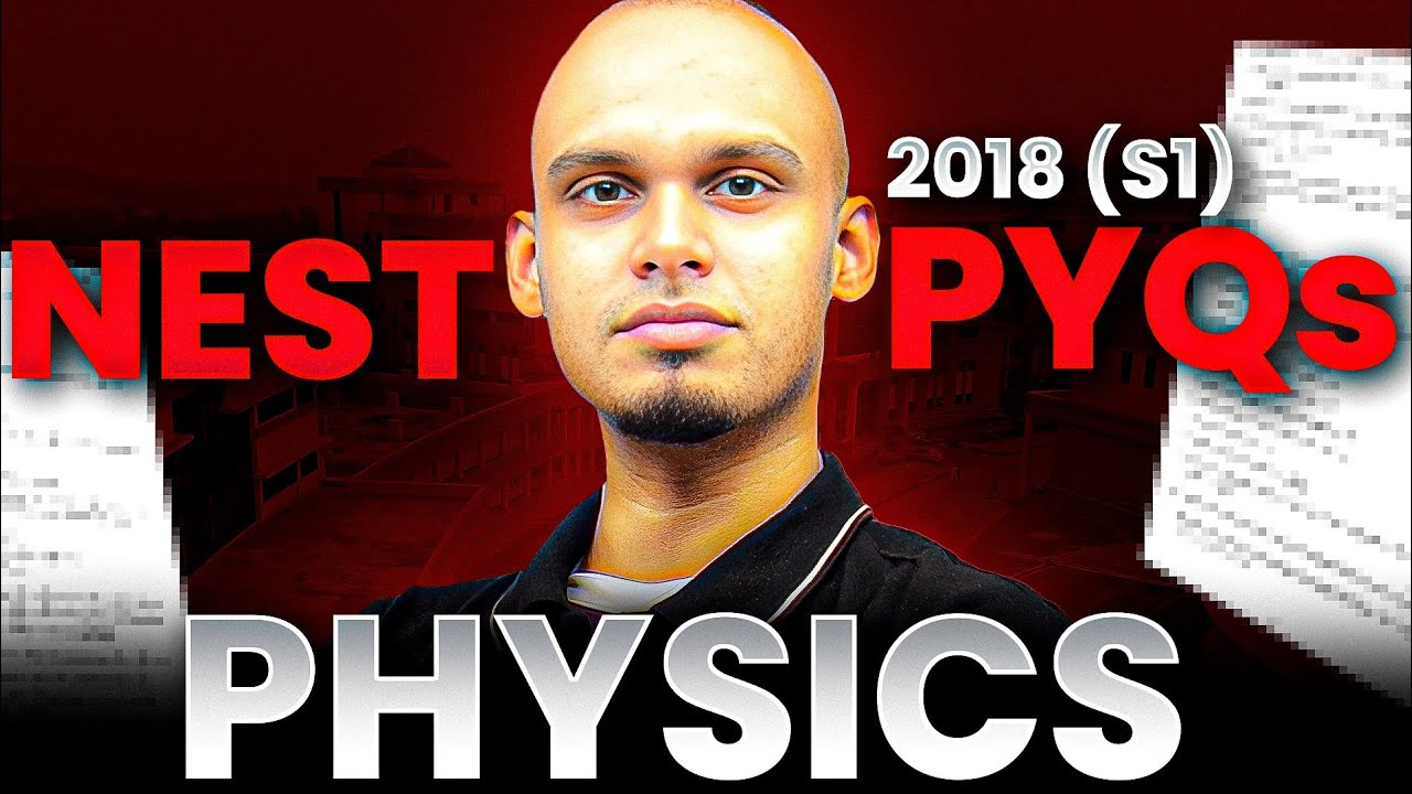 NEST Physics PYQs 2018 | Step-by-Step Solutions for Top Rank - YouTube