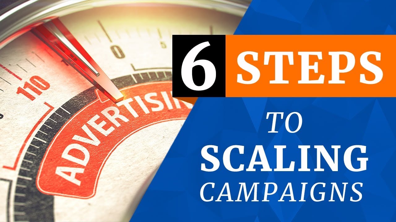 6 Steps To Scaling Campaigns - YouTube