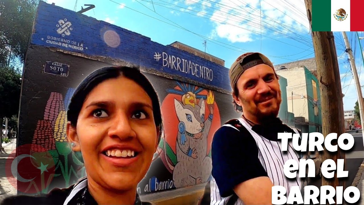 El Turco 🇹🇷 Me Mostró El Famoso Barrio De La Guerrero En Mexico 🇲🇽 - YouTube