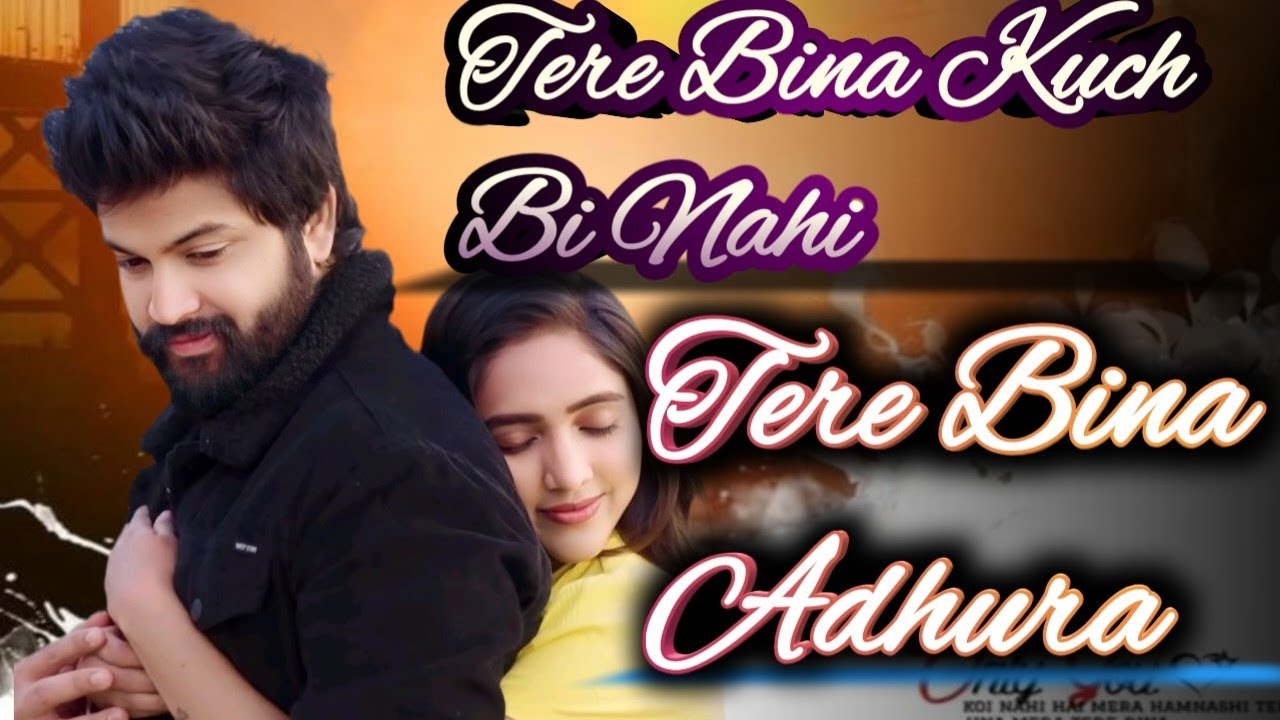 TERE BINA KUCH BI NAHI TERE BINA ADHURA || Best Romantic Bollywood ...