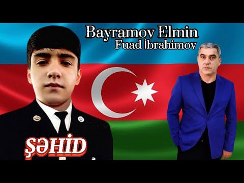 Fuad İbrahimov - Şəhid Elmin Bayramov