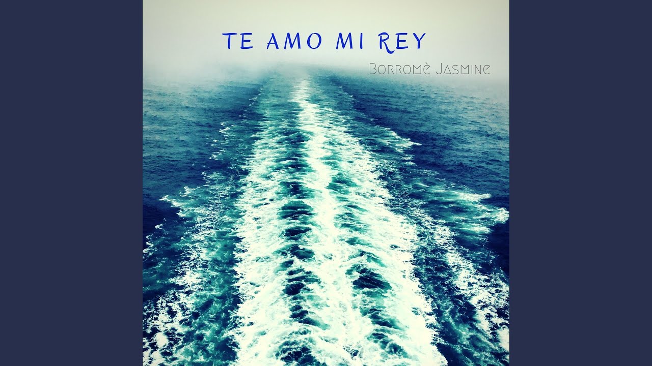 Te Amo Mi Rey - YouTube