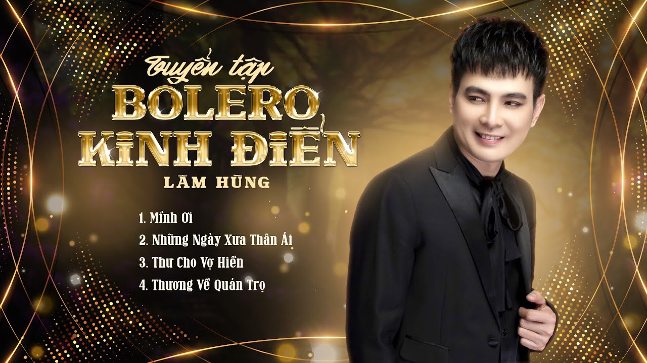 Tuyển tập bolero kinh điển Lâm Hùng - LK Những Ngày Xưa Thân Ái, Thương ...