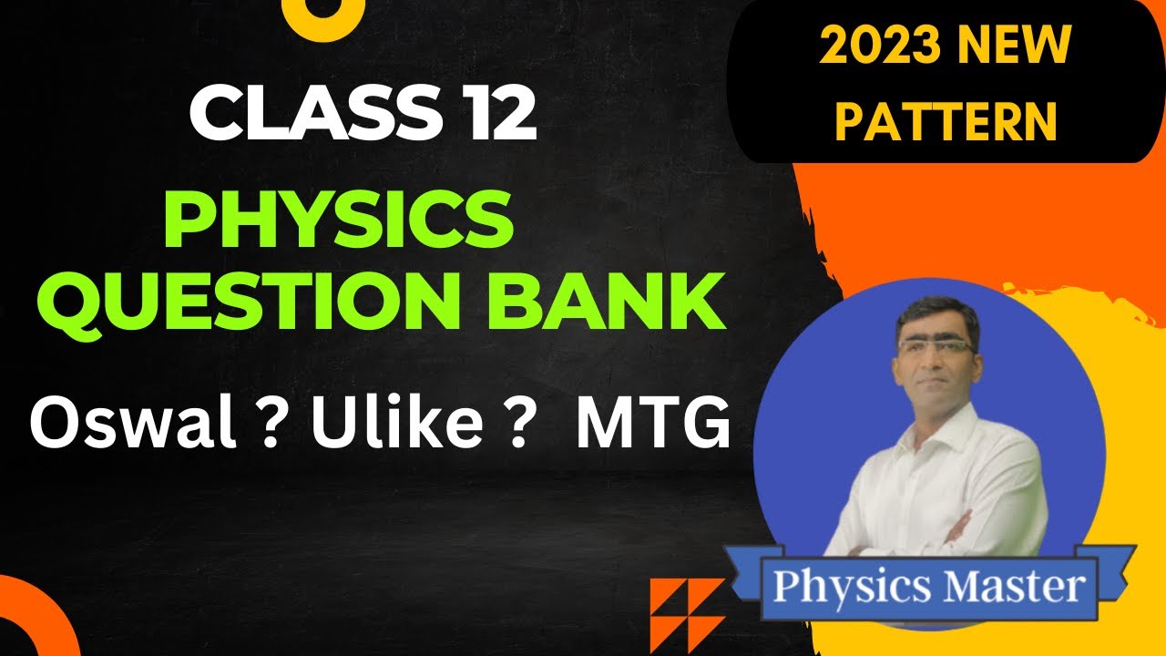 Which Question Bank for Class 12th 2023 Physics ? Ulike Vs Oswal Vs ...