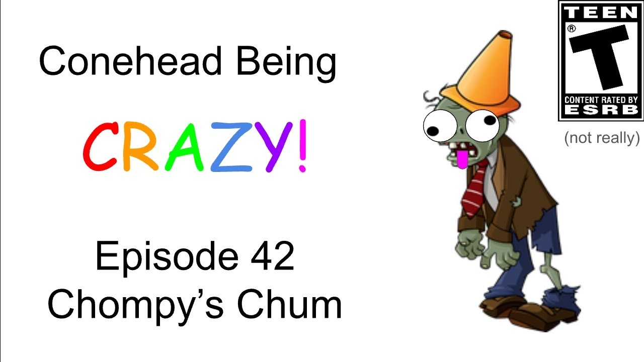 Conehead Being CRAZY: Chompy's Chum - YouTube