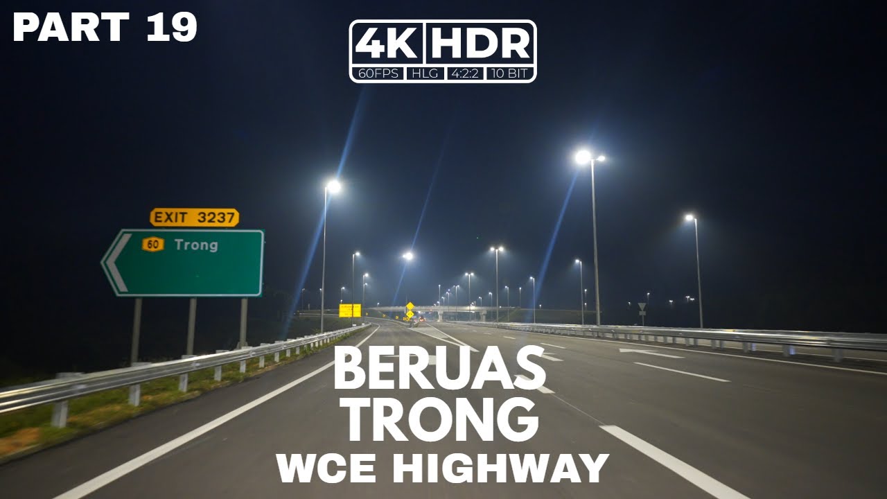 PART 19 | WCE HIGHWAY | BERUAS | TRONG | PERAK | 4K-HDR | FX3 - YouTube