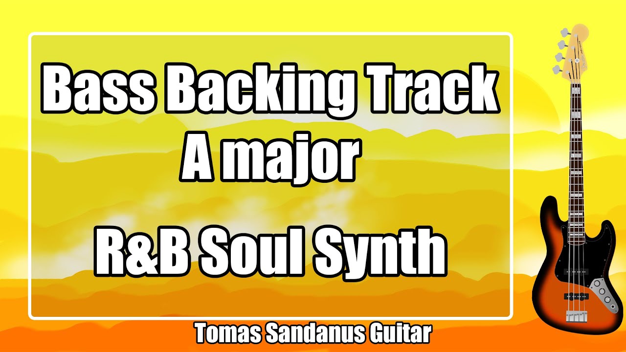 Bass Backing Track A major - R&B Soul Pop Synth Style - NO BASS Jam ...