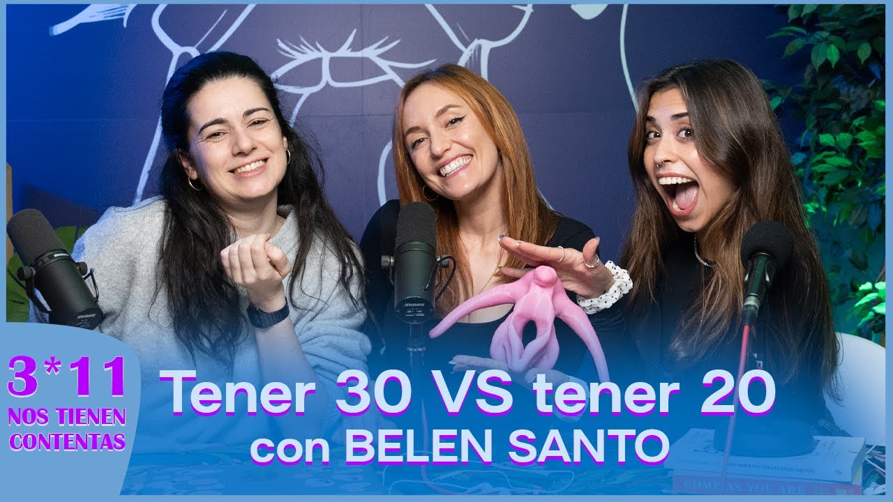 TENER 20 VS TENER 30 con Belén Santo | Nos Tienen Contentas 3x11 - YouTube