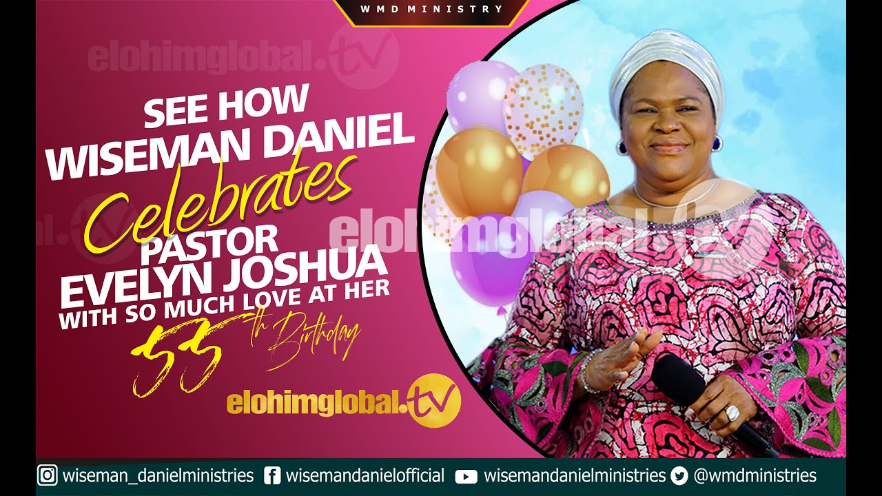 SEE HOW WISEMAN DANIEL CELEBRATES PASTOR EVELYN JOSHUA WITH SO MUCH ...