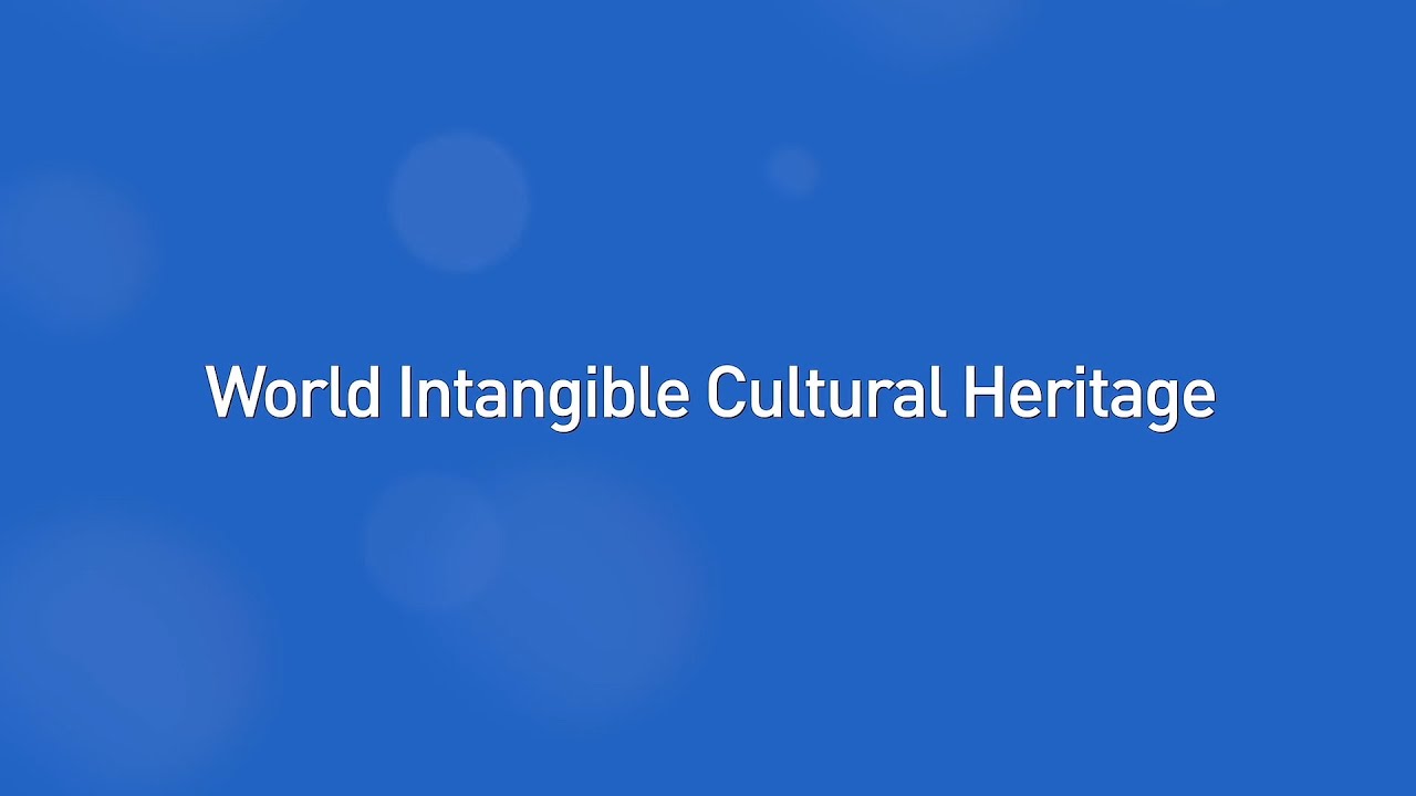 What Does Intangible Cultural Heritage Mean To The World YouTube what-does-intangible-cultural-heritage-mean-to-the-world-youtube