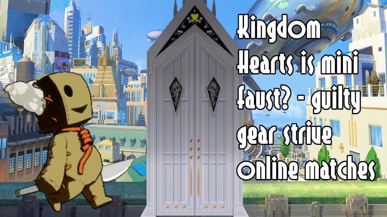 Kingdom Hearts is mini faust? - guilty gear strive online matches - YouTube