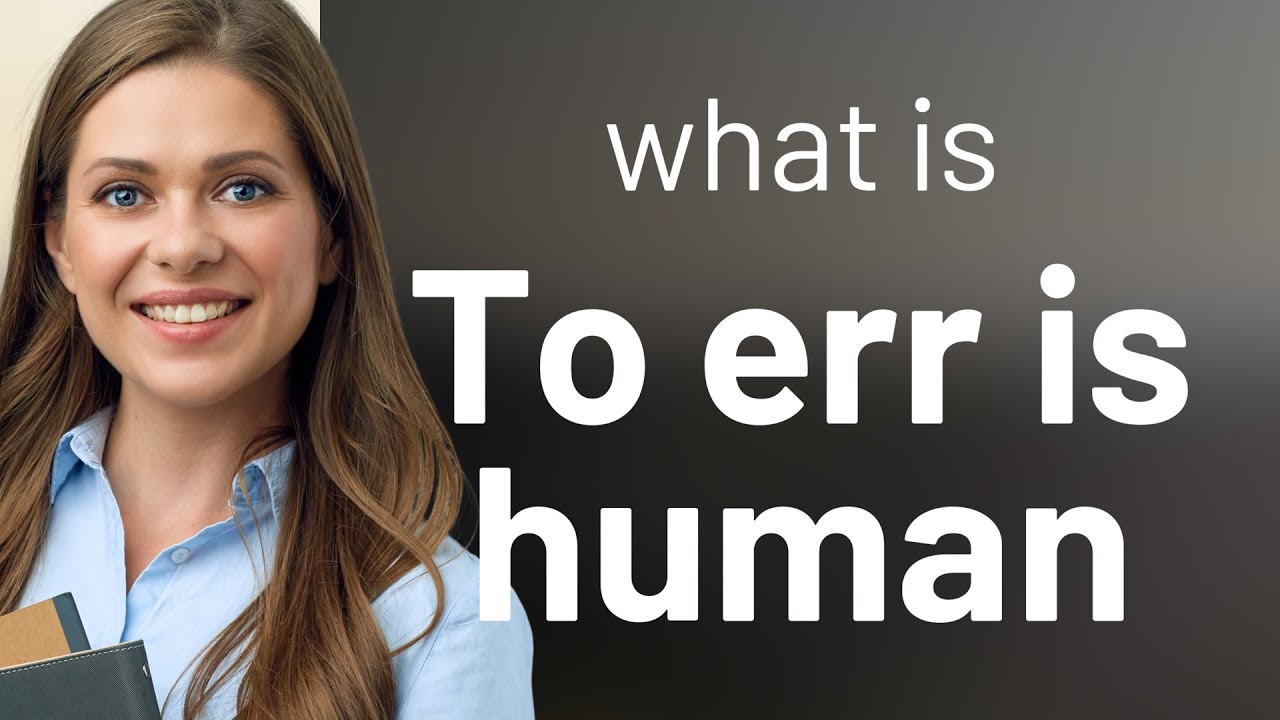 Understanding "To Err is Human": A Guide to a Classic English Phrase ...