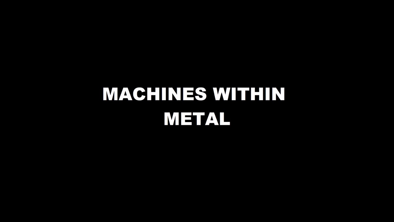 Machines Within METAL - YouTube