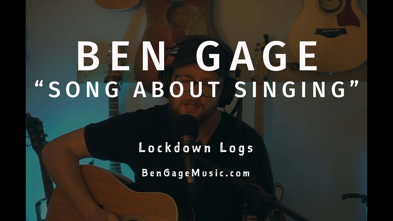 Ben Gage - "Song About Singing" | Lockdown Logs - YouTube